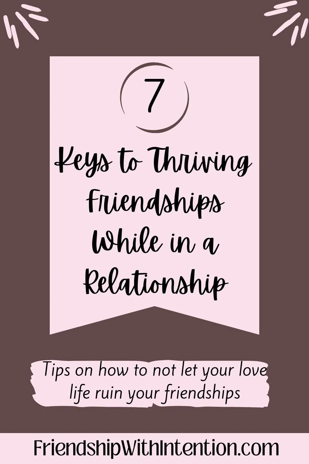7 KEYS FOR NURTURING FRIENDSHIPS WHILE BEING IN A RELATIONSHIP