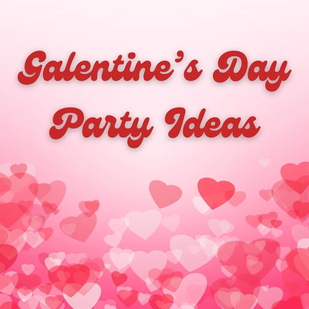 GALENTINE’S DAY PARTY IDEAS — friendship with intention