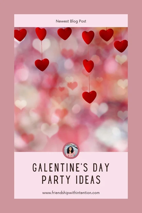 GALENTINE’S DAY PARTY IDEAS — friendship with intention