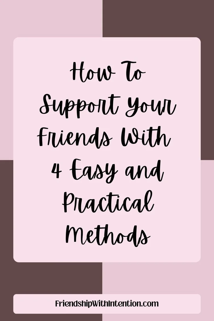 60 WAYS TO BE A SUPPORTIVE FRIEND — friendship with intention