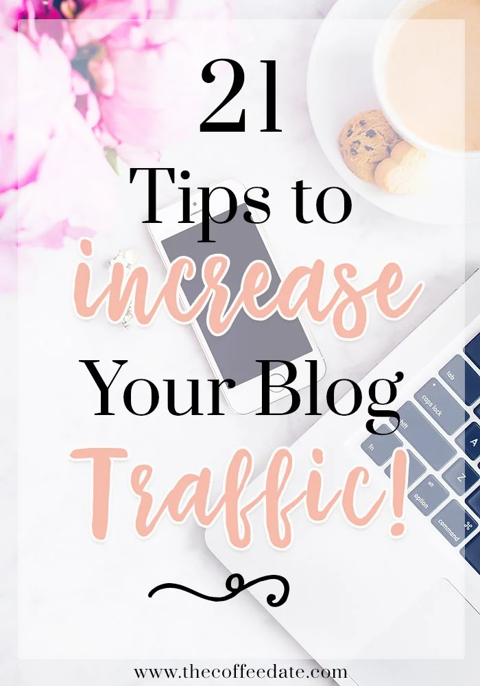 21 Tips to Increase Traffic To Your Blog — The Coffee Date