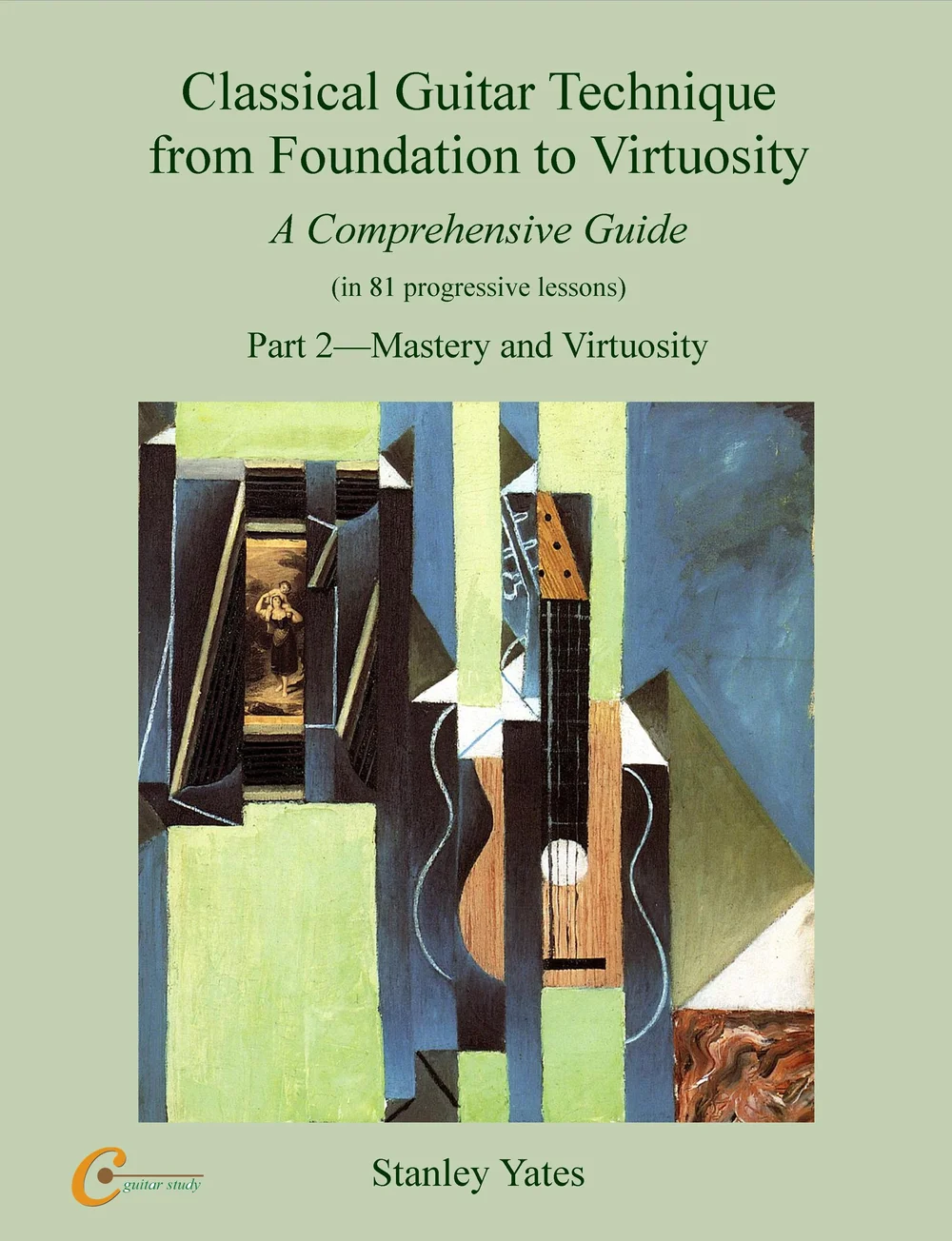 Stanley YATES: Classical Guitar Technique from Foundation to Virtuosity ...