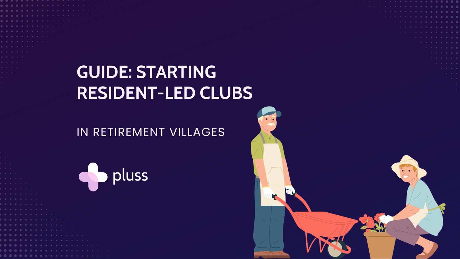 Guide: Starting Resident-Led Clubs in Retirement Villages