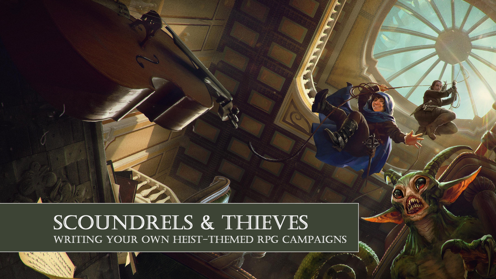 Scoundrels & Thieves: Writing Your Own Heist-Themed RPG Campaigns ...