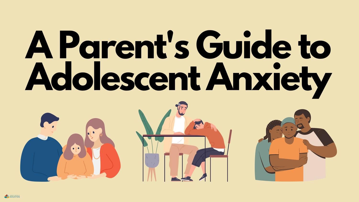 A Parent's Guide to Adolescent Anxiety — Therapy Center of Houston