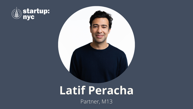 VC Spotlight: Latif Peracha, Partner, M13 — Tech:NYC Blog