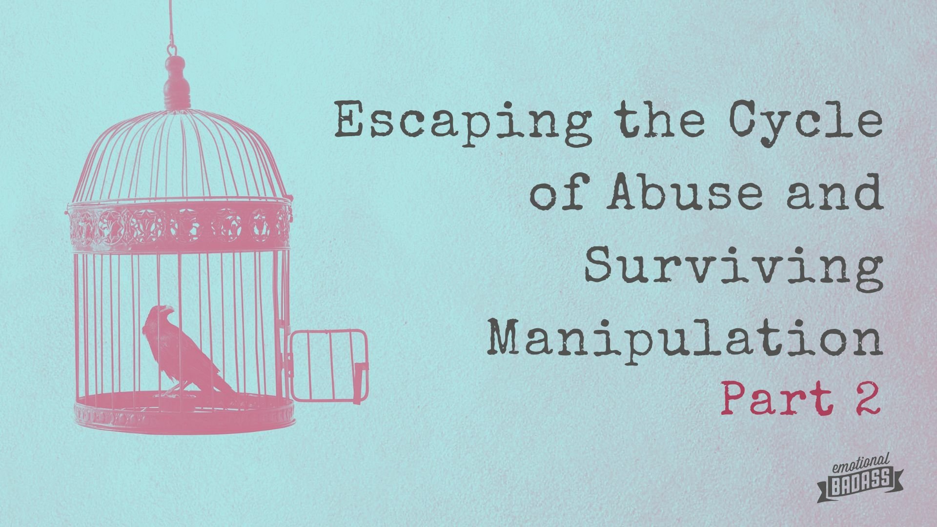 Escaping the Cycle of Abuse and Surviving Manipulation: A Personal ...