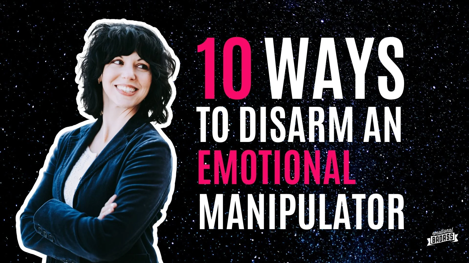 10 Ways to Disarm an Emotional Manipulator — Emotional Badass - Where ...