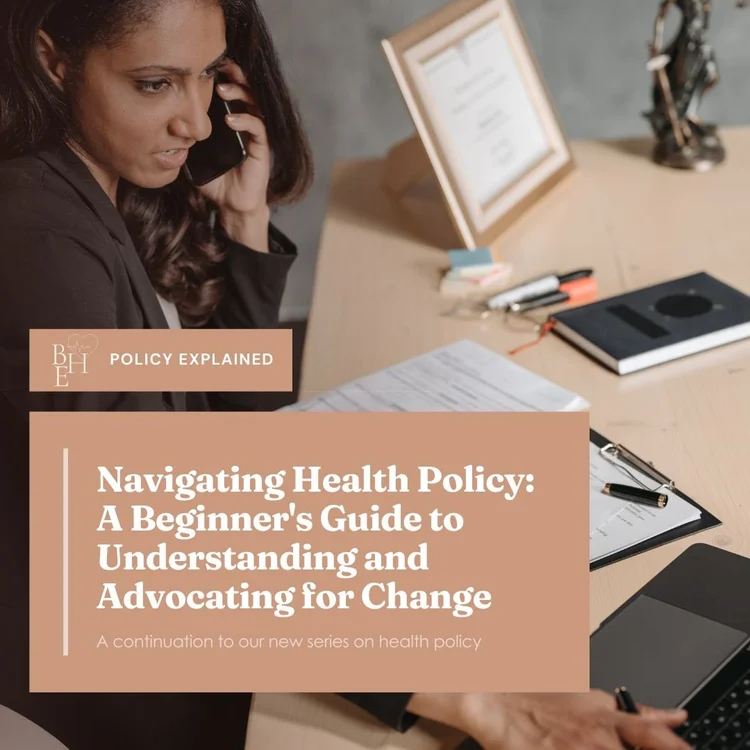 Navigating Health Policy: A Beginner's Guide to Understanding and Advocating for Change — BHE ...
