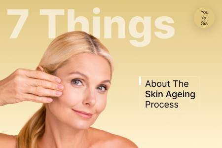 7 Key Insights on the Skin Ageing Process — You By Sia - Skin & Laser ...