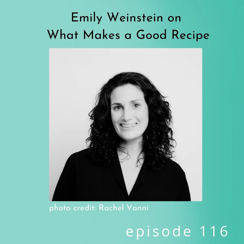 116: Emily Weinstein on What Makes a Good Recipe — Everything Cookbooks
