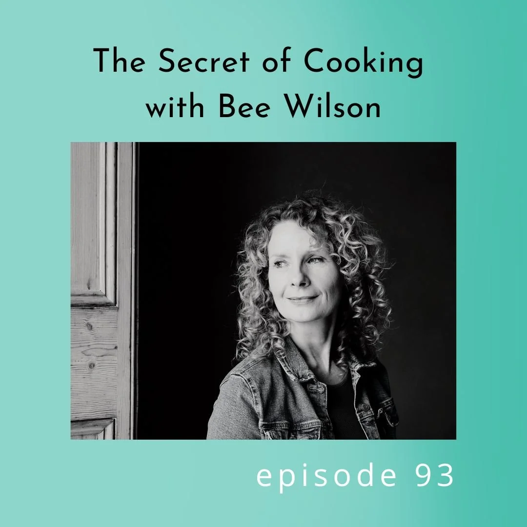 93: The Secret of Cooking with Bee Wilson — Everything Cookbooks