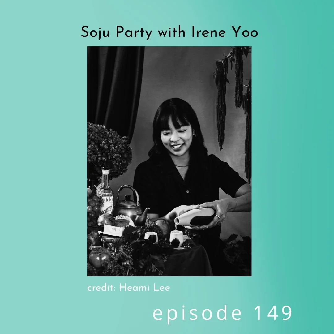 149: Soju Party with Irene Yoo — Everything Cookbooks