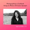 51: Photographing a Cookbook Using an iPhone with Susan Spungen ...