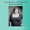 113: Food, Romance, and Fiction with Sarah Chamberlain — Everything ...