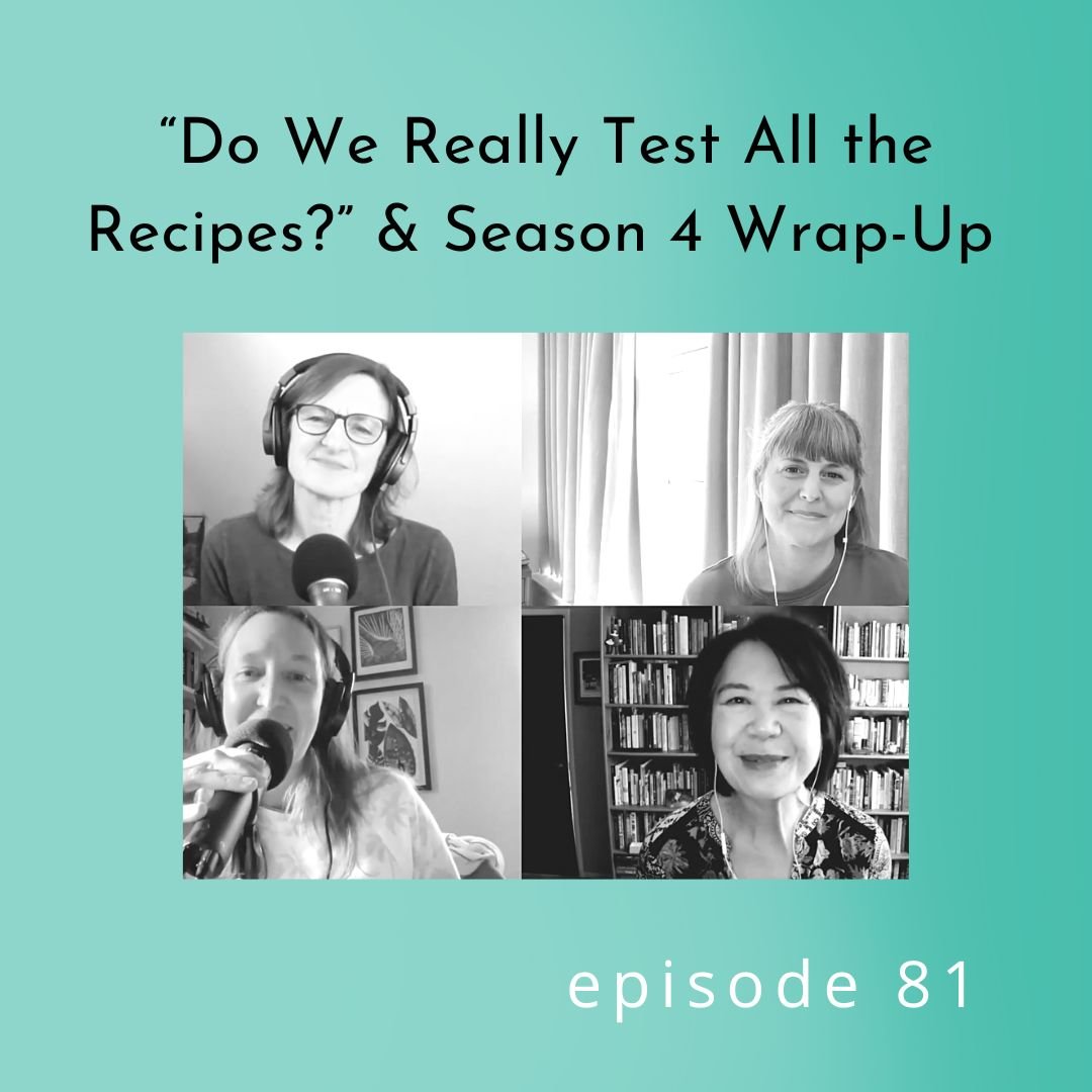81: “Do we really test all the recipes?” Season 4 Wrap-Up — Everything ...