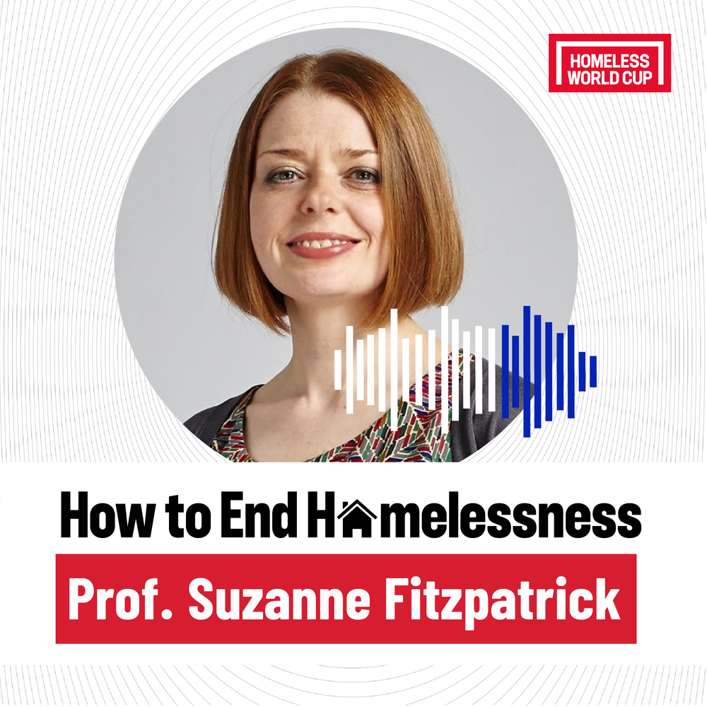 Homeless World Cup Podcast - How To End Homelessness with Suzanne ...