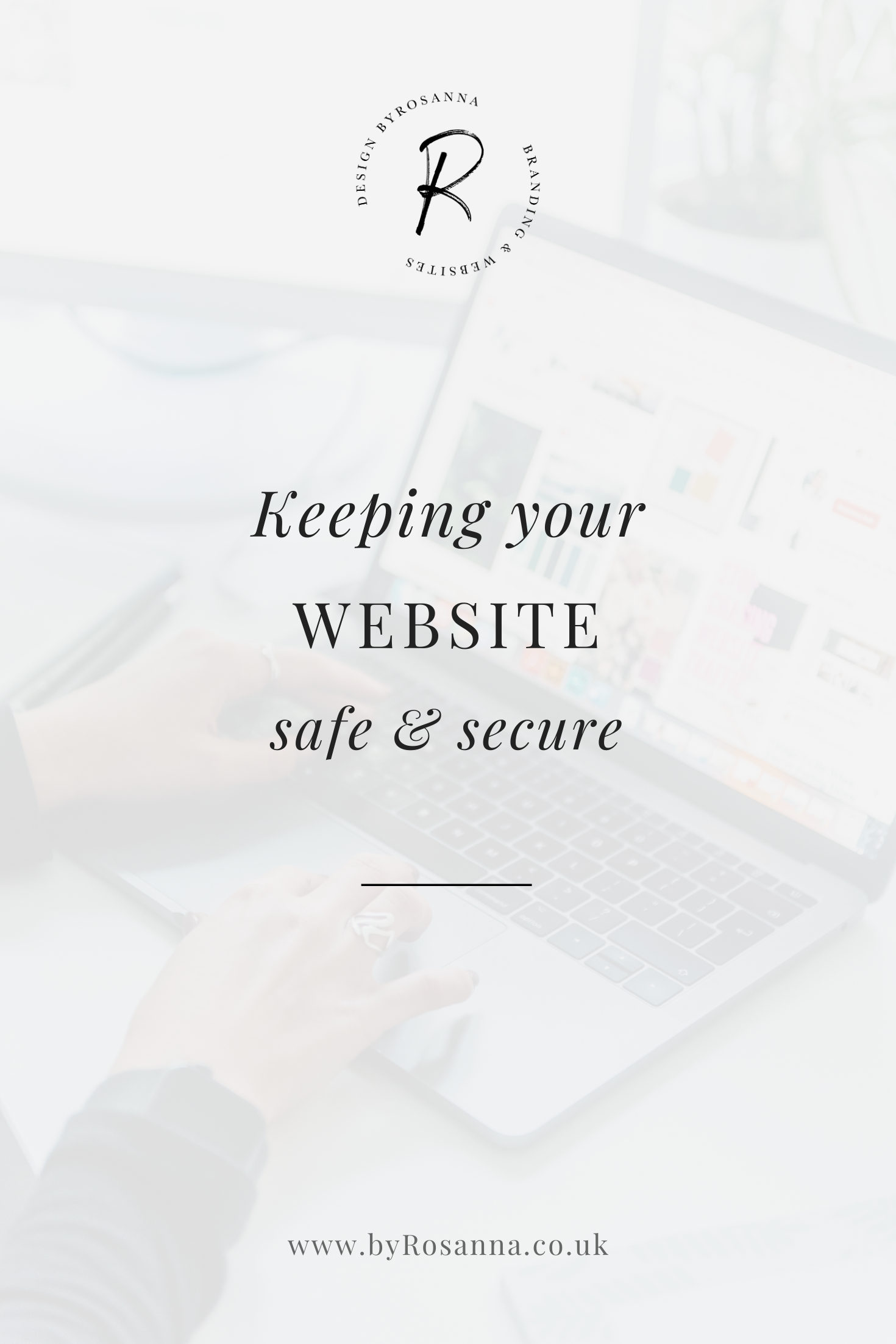 Keeping Your Website Safe and Secure | byRosanna