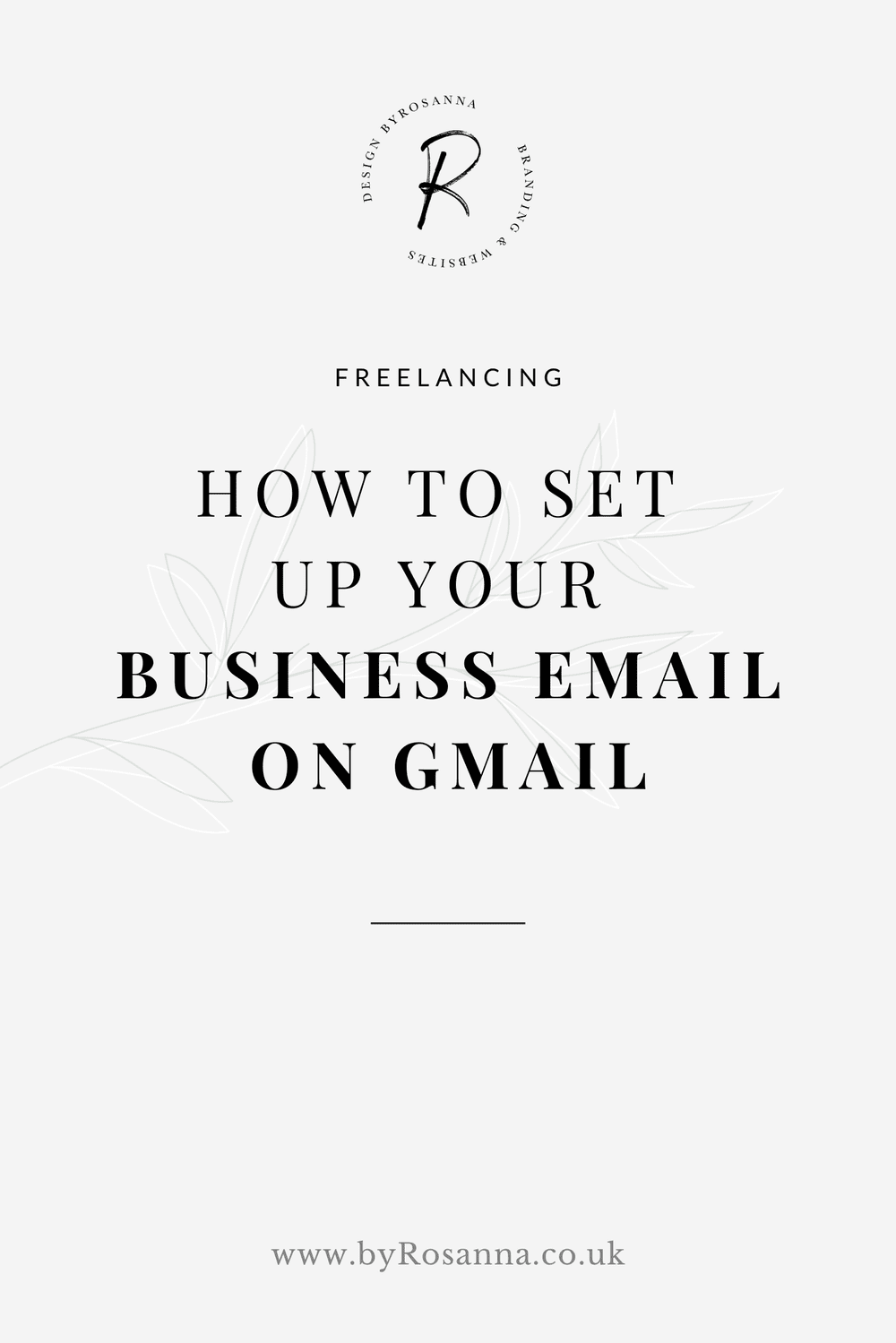 How to Set Up Your Business Email on Gmail | byRosanna