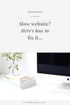 Slow Website? Here's how to fix it... | byRosanna