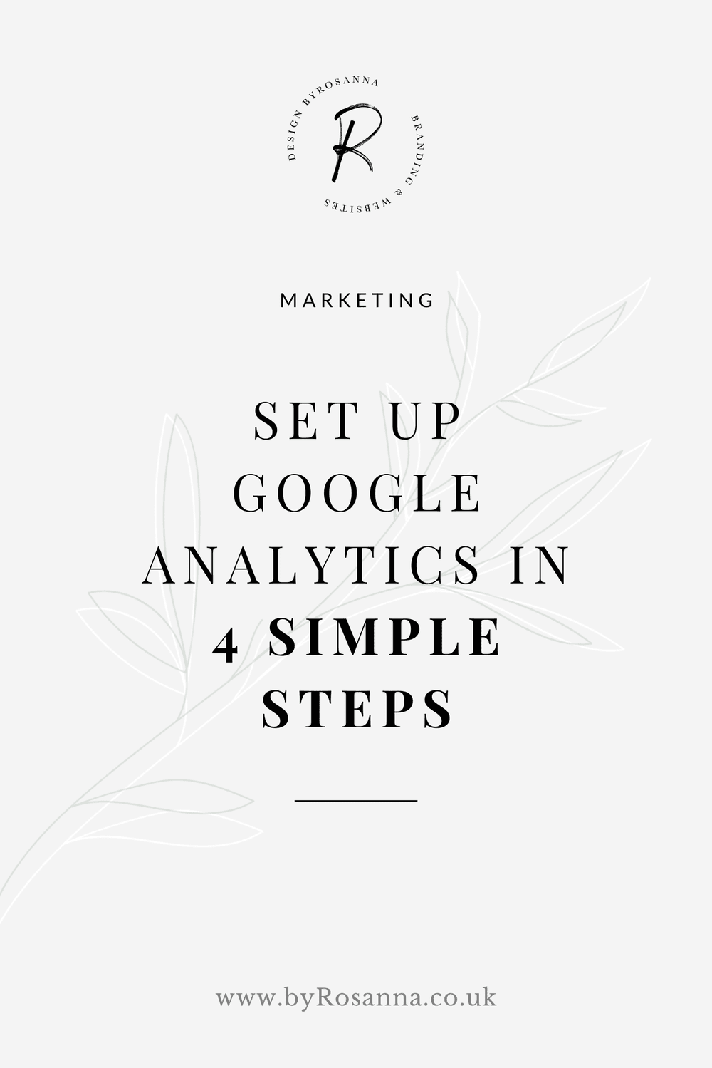 Set up Google Analytics in 4 Simple Steps | byRosanna