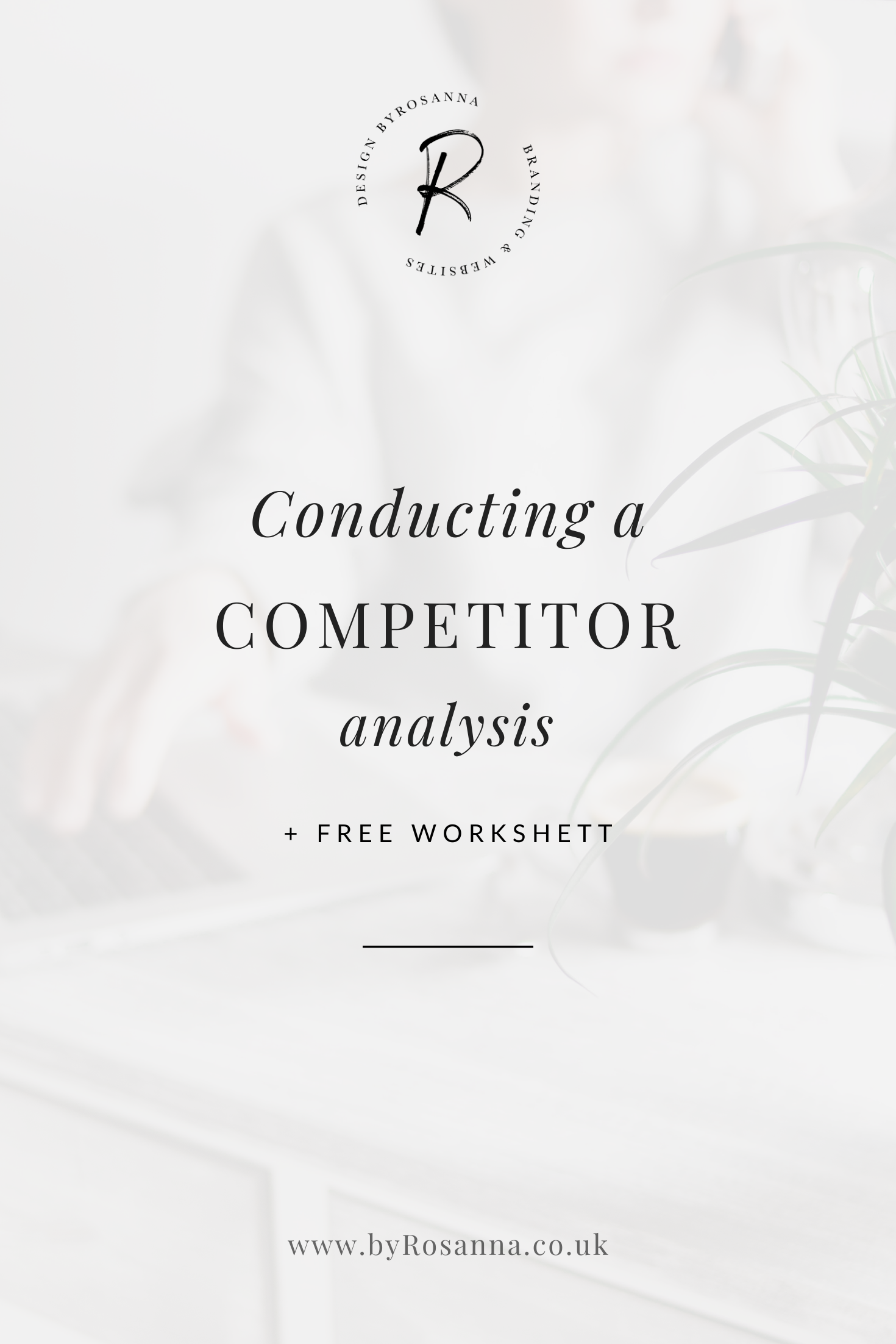 Conducting a Competitor Analysis (+ Free Worksheet) | byRosanna