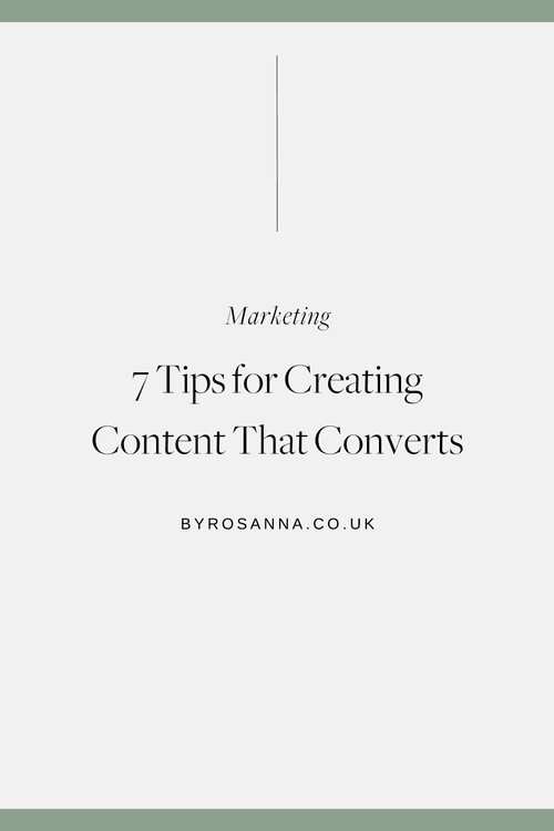7 Tips to Create Content That Converts Your Audience | byRosanna