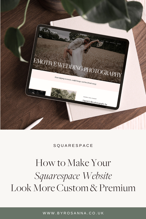 How to Make a Squarespace Website Look Custom and Premium | byRosanna