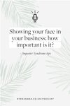90 | Showing your face in your business; how important is it? | byRosanna