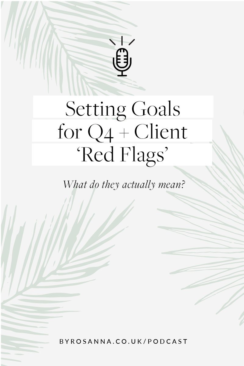 92 | Setting business goals for Q4 & client 'red flags' | byRosanna