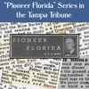 “Pioneer Florida” Series in the Tampa Tribune — Everyday Adventures in ...