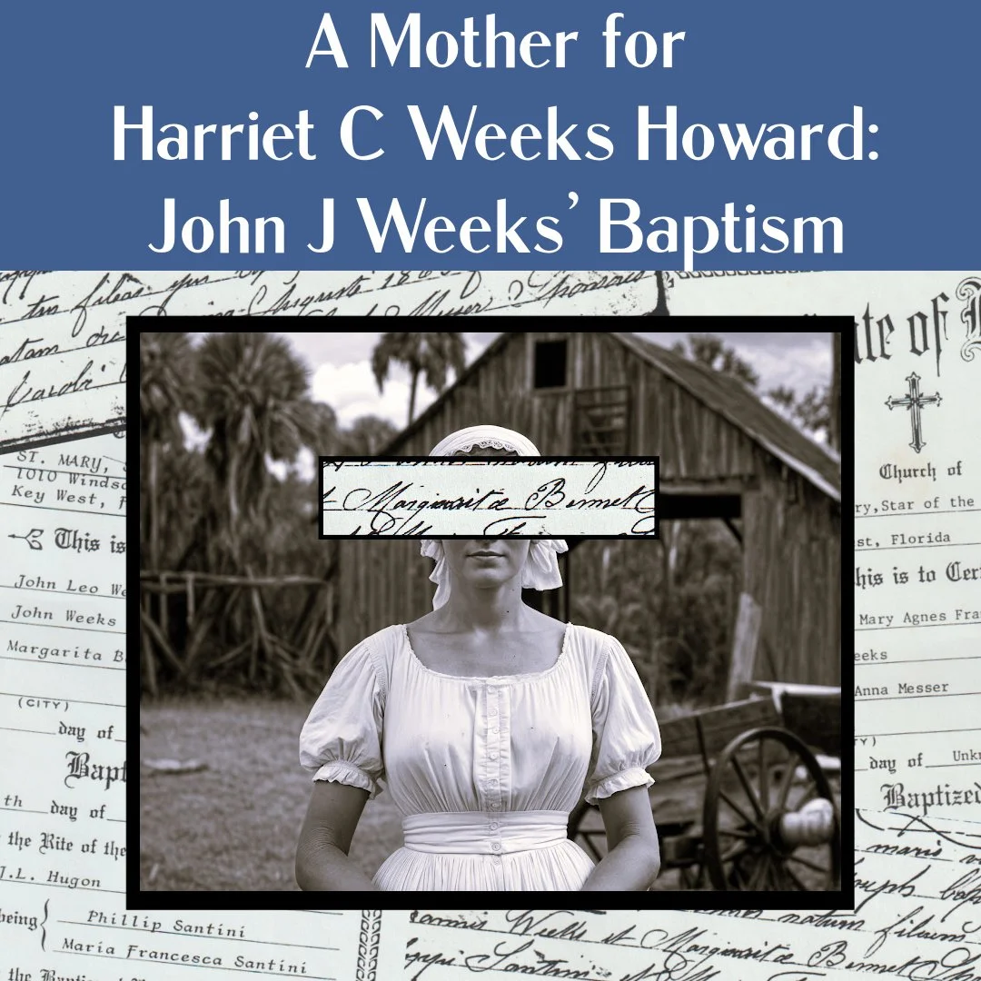 A Mother for Harriet C Weeks Howard: John J Weeks’ Baptism Certificate ...