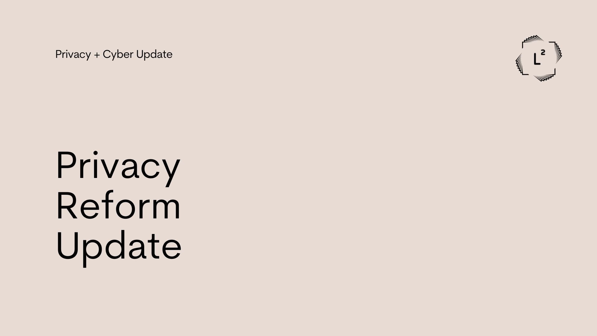 Privacy Reform Update — Law Squared