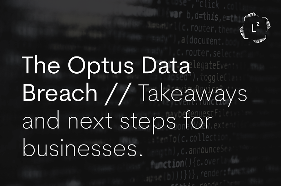 The Optus Data Breach // Takeaways and next steps for businesses — Law Squared