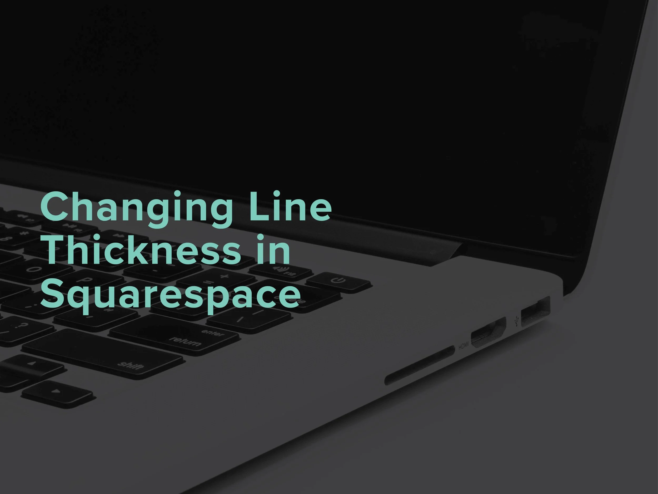 Simple Code to Customize Line Thickness on Squarespace