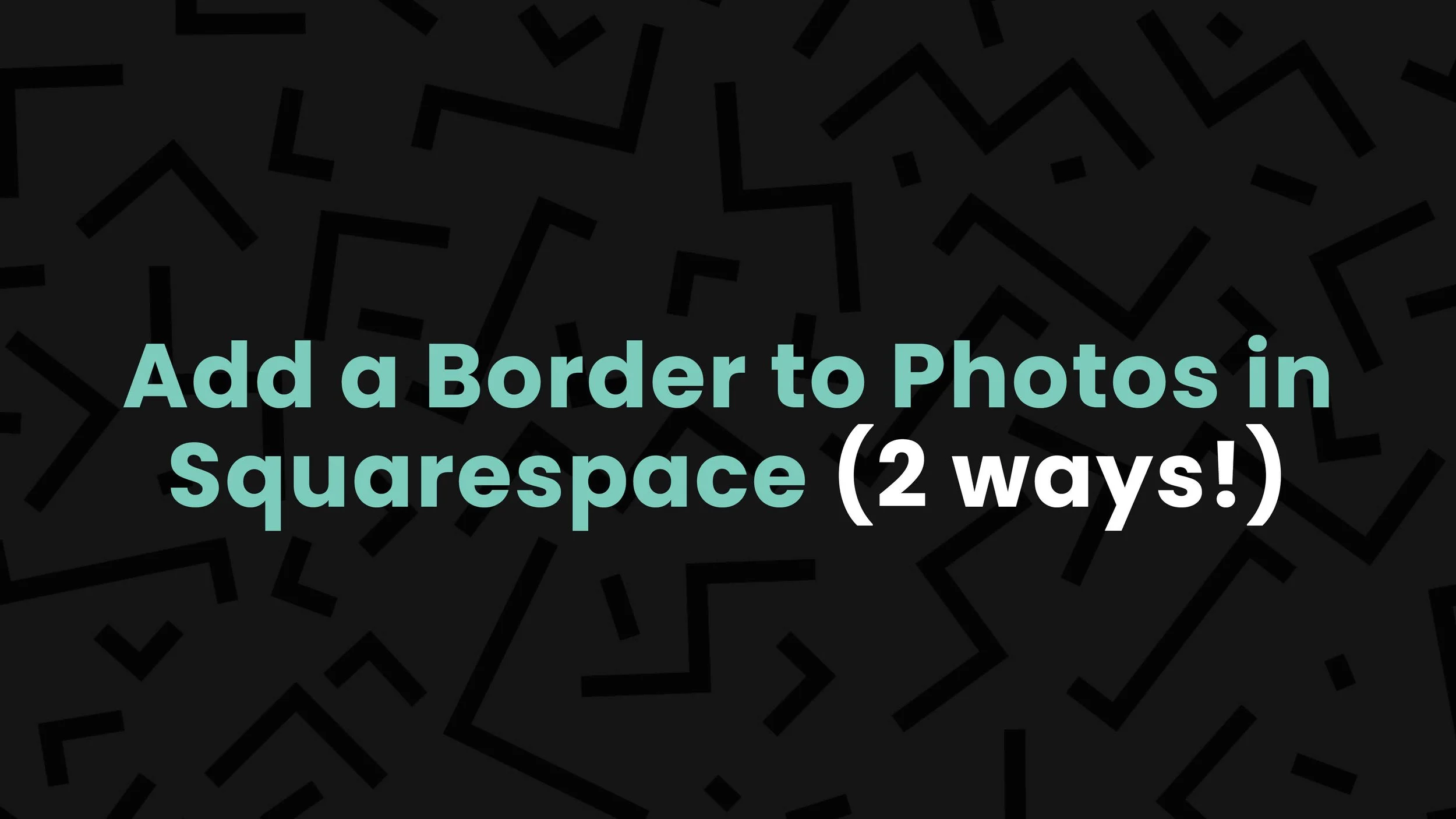 2 Ways To Add Borders To Images On Squarespace