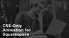CSS Animation Cheat Sheet for Squarespace