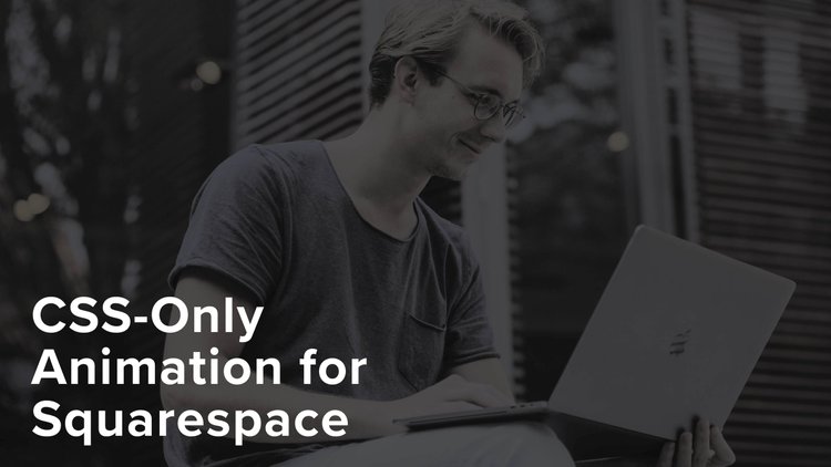 CSS-Only Animation for Squarespace