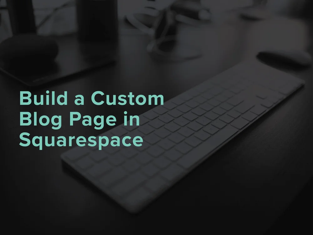 A Guide to Customize Squarespace Blog Page