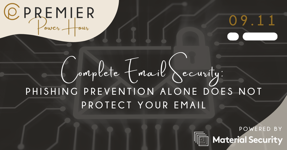 Complete Email Security: Phishing Prevention Alone Does Not Protect Your Email — Premier Connects