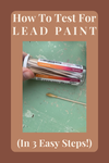 How To Test For Lead Paint (In 3 Easy Steps!) — Maggie McGaugh