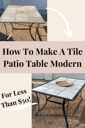 How To Make A Tile Patio Table Modern (For Less Than $50!) — Maggie McGaugh
