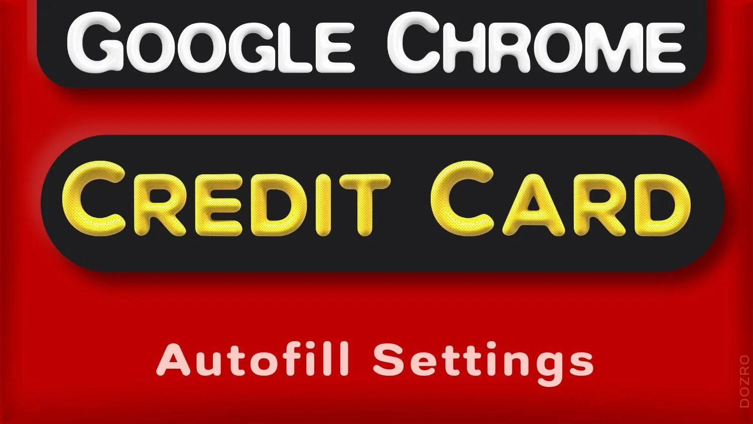 Google Chrome Autofill Credit Card Payments Settings and Tips — DOZRO