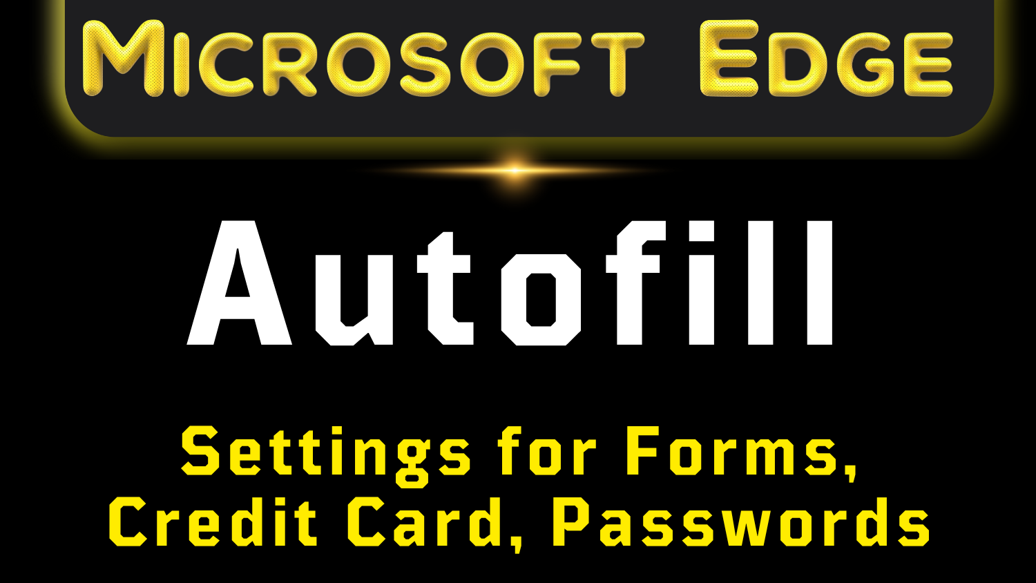 Microsoft Edge Autofill Settings for Forms, Credit Card, Passwords — DOZRO