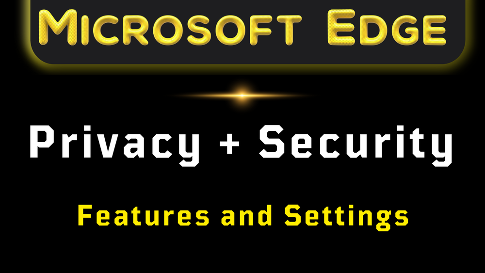 Microsoft Edge Privacy and Security Features and Settings | Pro Guide ...