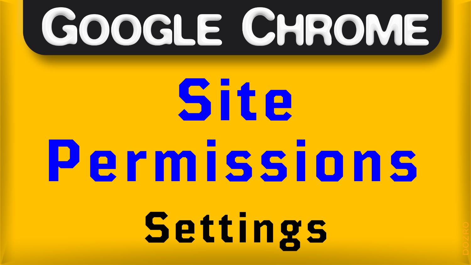 Google Chrome Site Permissions and Content Settings | Pro Guide — DOZRO