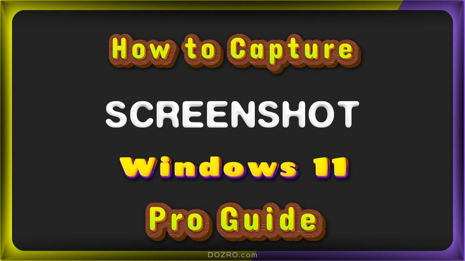 How to Capture Screenshots in Windows 11: A Comprehensive Guide — DOZRO