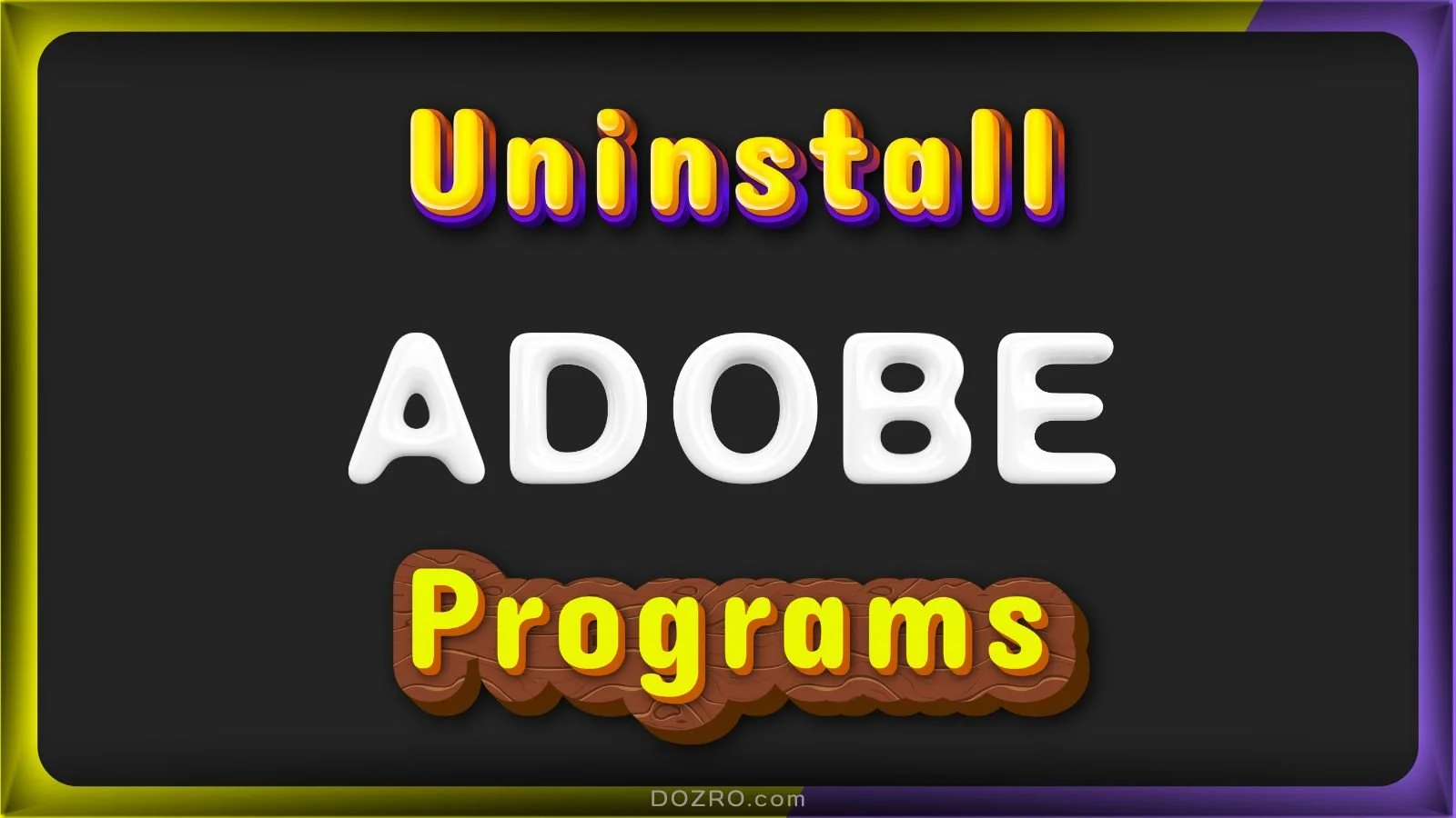 How to Completely Uninstall Adobe Programs from Your Windows 11 Computer — DOZRO