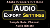 Adobe Premiere Pro Best Audio Export Settings – Sample Rate, Channel ...
