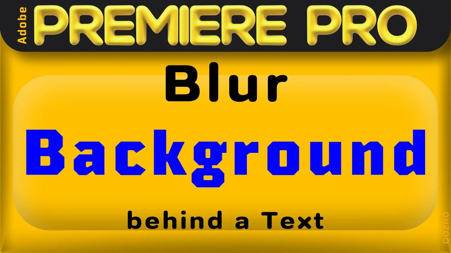 Method to Blur the BACKGROUND behind a Text in Premiere Pro — DOZRO